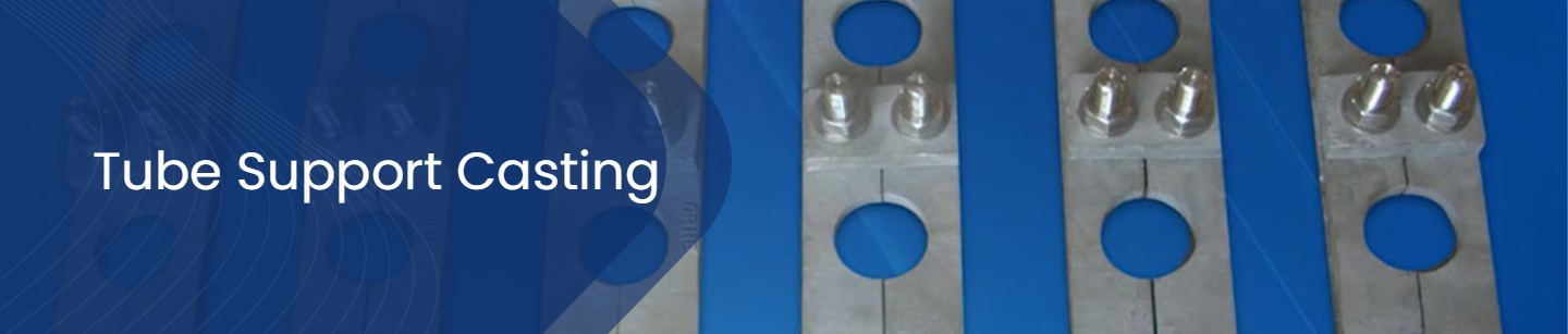 Tube Support Casting – Secan